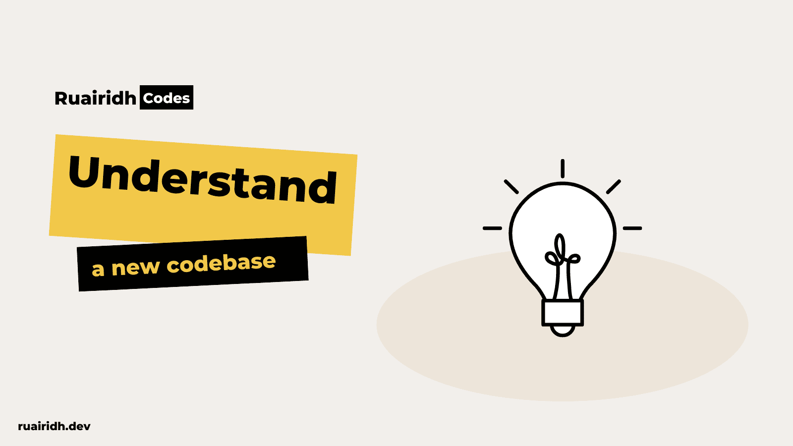 How to understand a new codebase | Ruairidh Codes